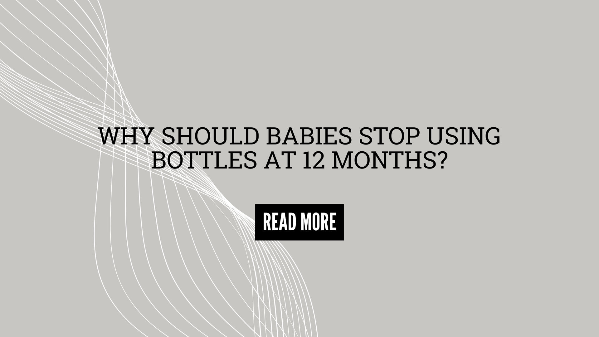 Why Should Babies Stop Using Bottles at 12 Months? – Moyuum